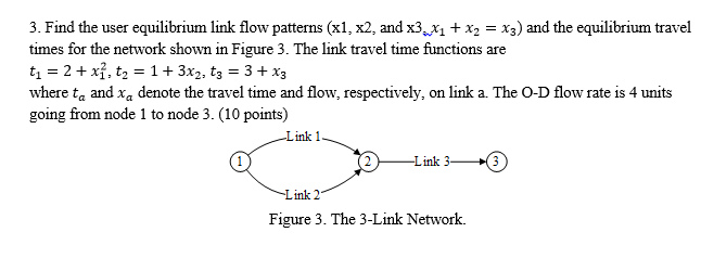 Solved Find the user equilibrium link flow patterns (xl, x2, | Chegg.com