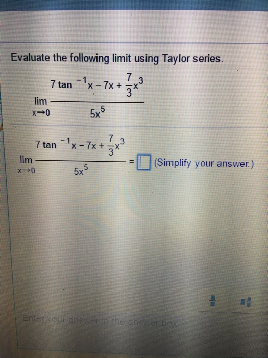 Solved Evaluate the following limit using Taylor series. | Chegg.com