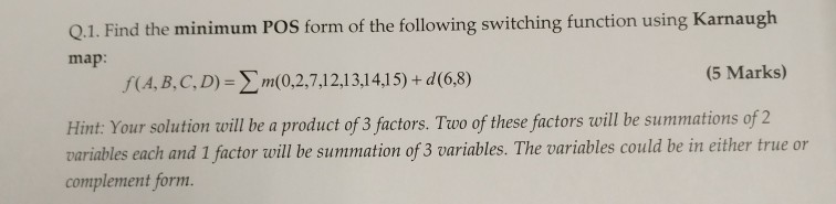 Solved Q.1. Find the minimum POS form of the following | Chegg.com