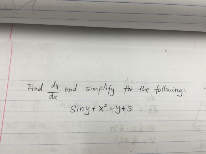 Solved Find dy/dx and simplify for the following Sin y + x^2 | Chegg.com