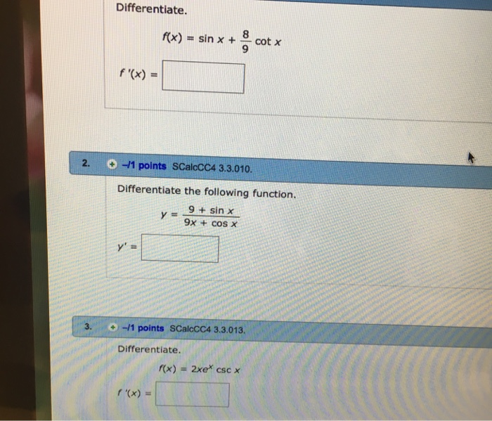 Solved Differentiate. f (x) = sin x + 8/9 cot x f' (x) = | Chegg.com