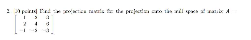 Solved Find the projection matrix for the projection onto | Chegg.com