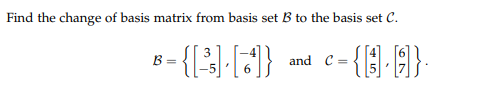Solved Find the change of basis matrix from basis set B to | Chegg.com