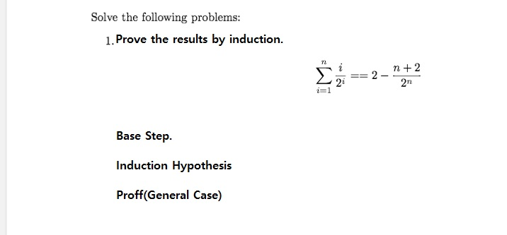 Solved Prove the results by induction. sigma^n_i = 1 i/2^i = | Chegg.com