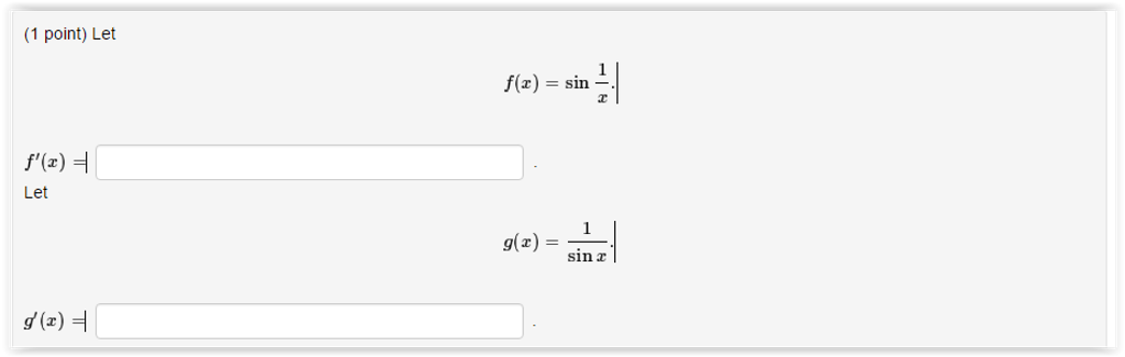 Solved Let f(x) = sin 1/x f'(x) = Let g(x) = 1/sin x g' | Chegg.com