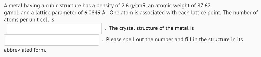 Solved A metal having a cubic structure has a density of 2.6 | Chegg.com