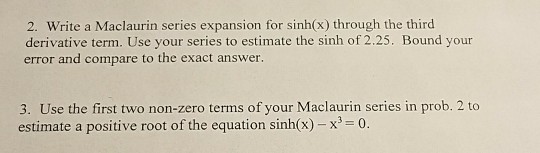Solved 2. Write a Maclaurin series expansion for sinh(x) | Chegg.com