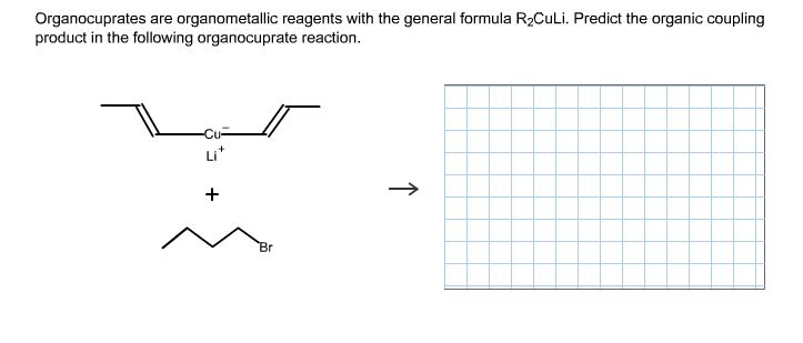 Solved Organocuprates are organometallic reagents with the | Chegg.com