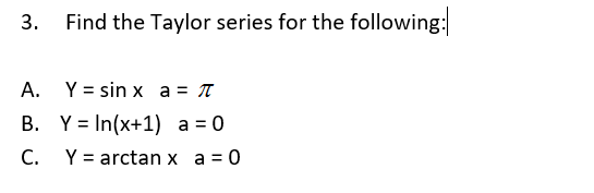 Solved 3. Find the Taylor series for the following B. Y | Chegg.com