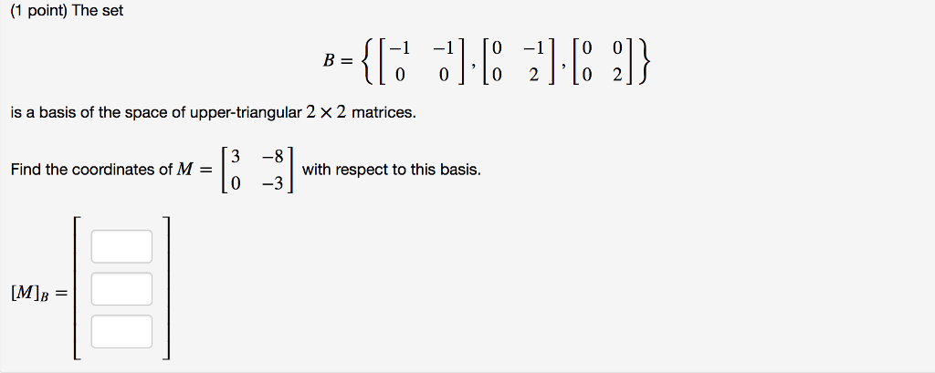 Solved (1 point) The set B= is a basis of the space of | Chegg.com