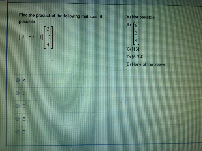 Solved Find the product of the following matrices, if | Chegg.com