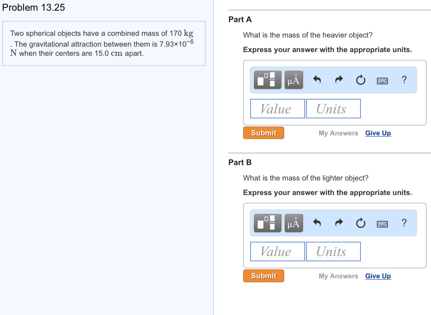 Solved Problem 13.25 Two spherical objects have a combined | Chegg.com Solved Problem 13.25 Two spherical objects have a combined | Chegg.com
