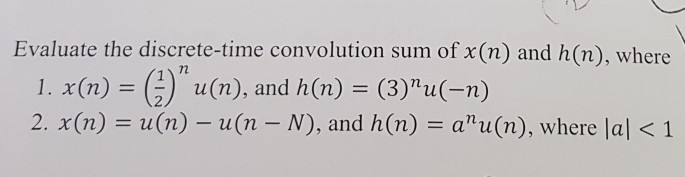Solved Evaluate the discrete-time convolution sum of x (n) | Chegg.com