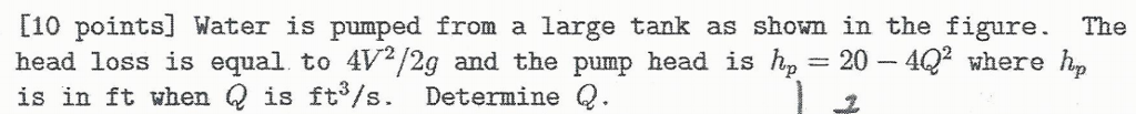Solved [10 points] Water is pumped from a large tank as | Chegg.com