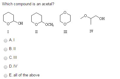 Solved Which compound is an acetal? I II III IV all of | Chegg.com