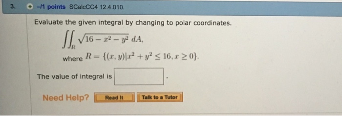 Solved Evaluate the given integral by changing to polar | Chegg.com