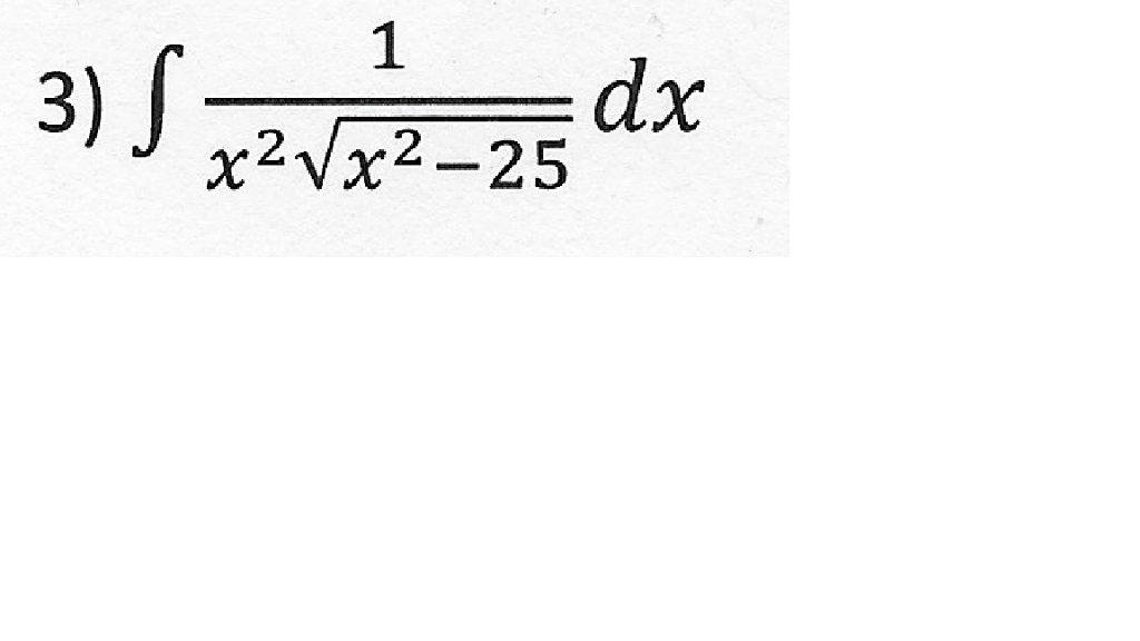 Solved Integral 1/x^2 squareroot x^2 - 25 dx | Chegg.com