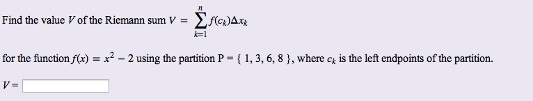 Solved Find the value V of the Riemann sum V = summation k = | Chegg.com