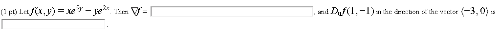 Solved Let f(x, y) = xe5y - ye2x. Then f = , and Duf(1, | Chegg.com