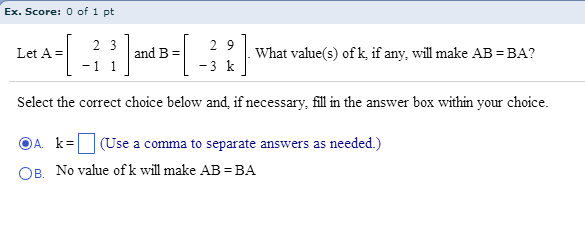 Solved Let A= and B=.What value(s) of k , if any , will make | Chegg.com