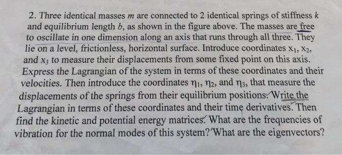 Solved Three identical masses m are connected to 2 identical | Chegg.com