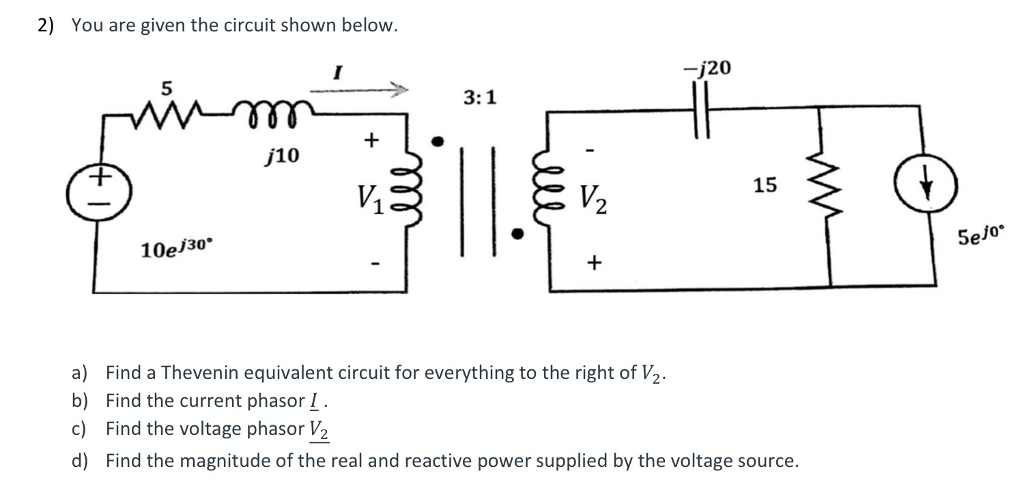Solved 2) You are given the circuit shown below. 5 -j20 j10 | Chegg.com