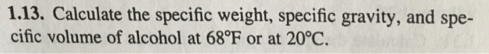 Solved Calculate the specific weight, specific gravity, and | Chegg.com