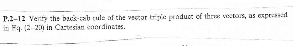 Solved P.2-12 Verify the back-cab rule of the vector triple | Chegg.com