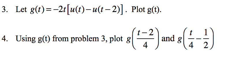 Solved 3. Let gt)--21[u(t)-u(t-2)]. Plot g(t). Using | Chegg.com