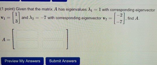 Solved 1 point) Given that the matrix A has eigenvalues ?,-1 | Chegg.com