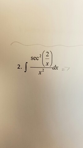 Solved Integral sec^2 (2/x)/x^2 dx | Chegg.com