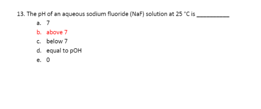 Solved 13. The pH of an aqueous sodium fluoride (NaF) | Chegg.com