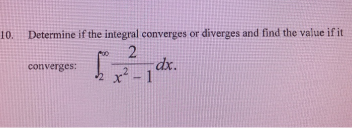 Solved Determine if the integral converges or diverges and | Chegg.com