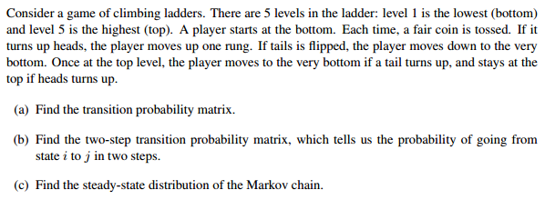 Solved Consider a game of climbing ladders. There are 5 | Chegg.com