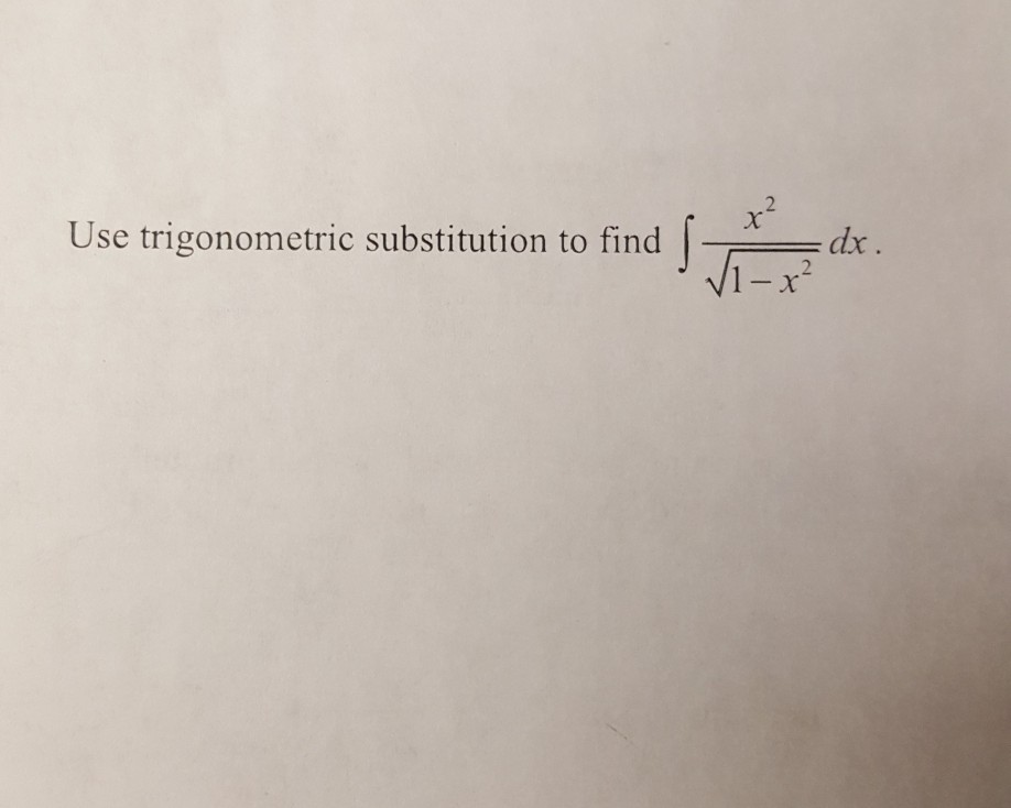 Solved r dx Use trigonometric substitution to find | Chegg.com