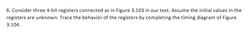 Solved 6. Consider three 4-bit registers connected as in | Chegg.com