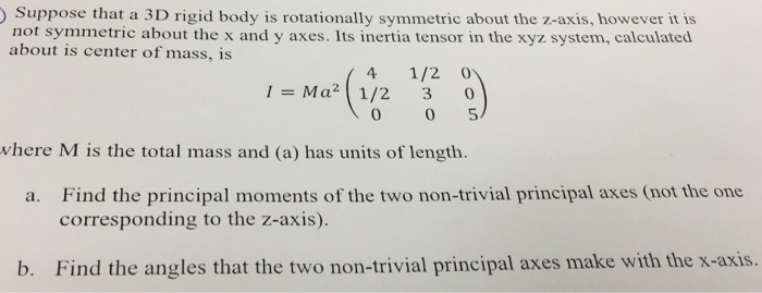 Solved Suppose that a 3D rigid body is rotationaUy symmetric | Chegg.com