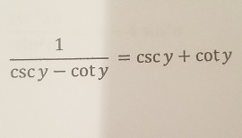 Solved 1/csc y - cot y = csc y + cot y | Chegg.com