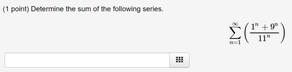 Solved (1 point) Determine the sum of the following series. | Chegg.com