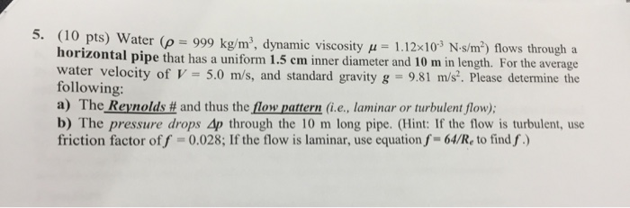 Solved Water (rho = 999 kg/m^3, dynamic viscosity mu = 1.12 | Chegg.com