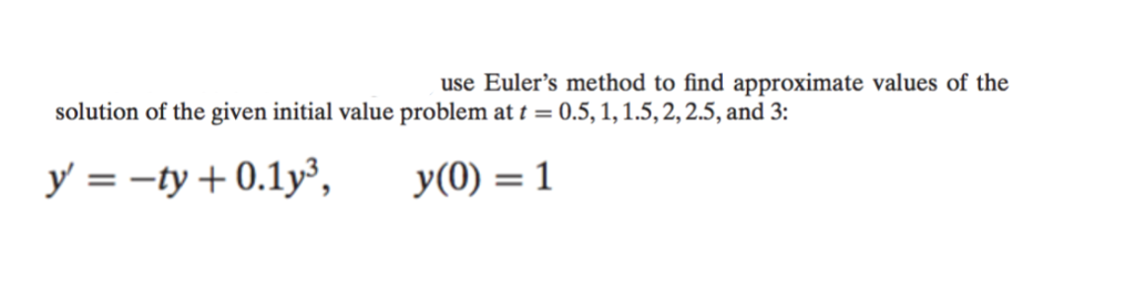 Solved use Euler's method to find approximate values of the | Chegg.com