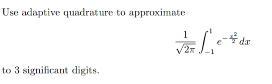 Solved Use adaptive quadrature to approximate e 2 dx 2T J-1 | Chegg.com