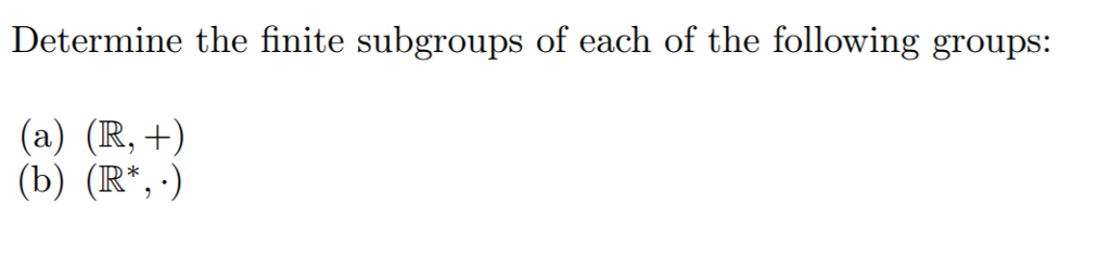 Solved Determine the finite subgroups of each of the | Chegg.com