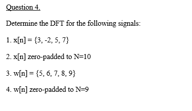 Solved Determine the DFT for the following signals: x[n] = | Chegg.com