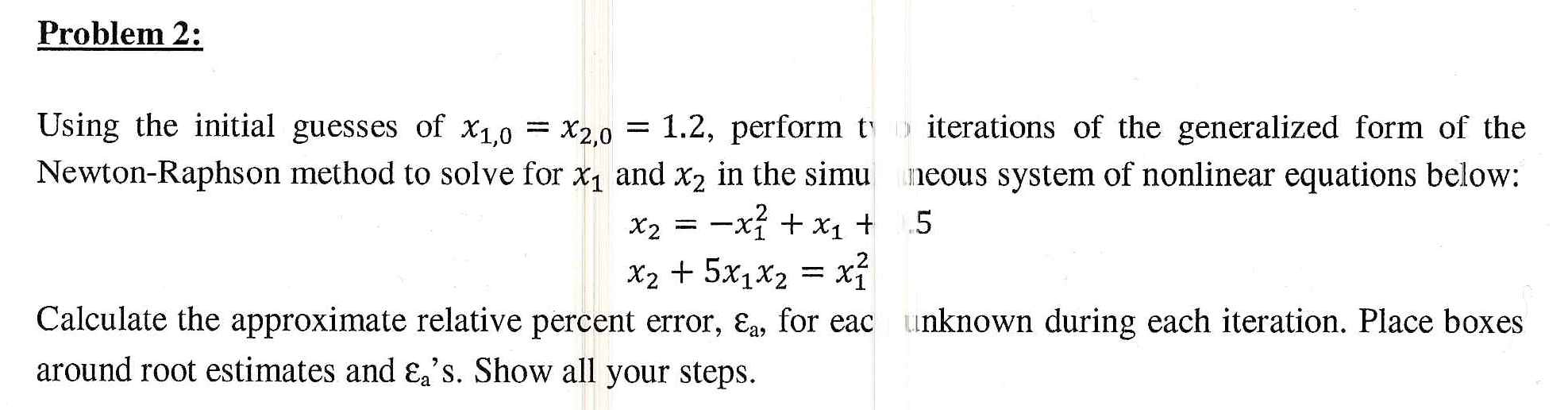 Solved Using the initial guesses of x1, 0 = x2, 0 = 1.2, | Chegg.com