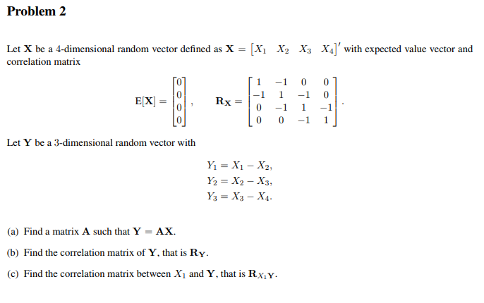 Solved Problem 2 Let X be a 4-dimensional random vector | Chegg.com