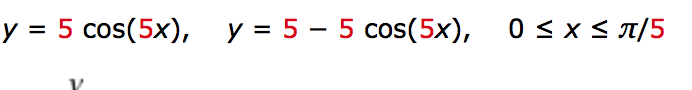 Solved y = 5 cos (5x), y = 5 - 5 cos (5x), 0