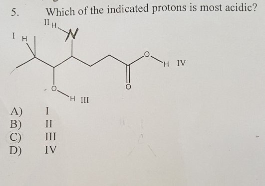 Solved 5. Which of the indicated protons is most acidic? A) | Chegg.com