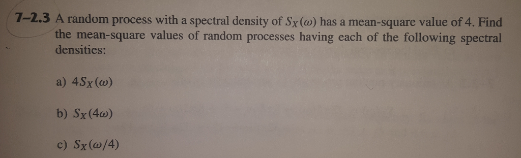 Solved 7-2.3 A random process with a spectral density of Sx | Chegg.com