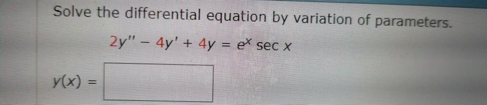 Solved Solve the differential equation by variation of | Chegg.com